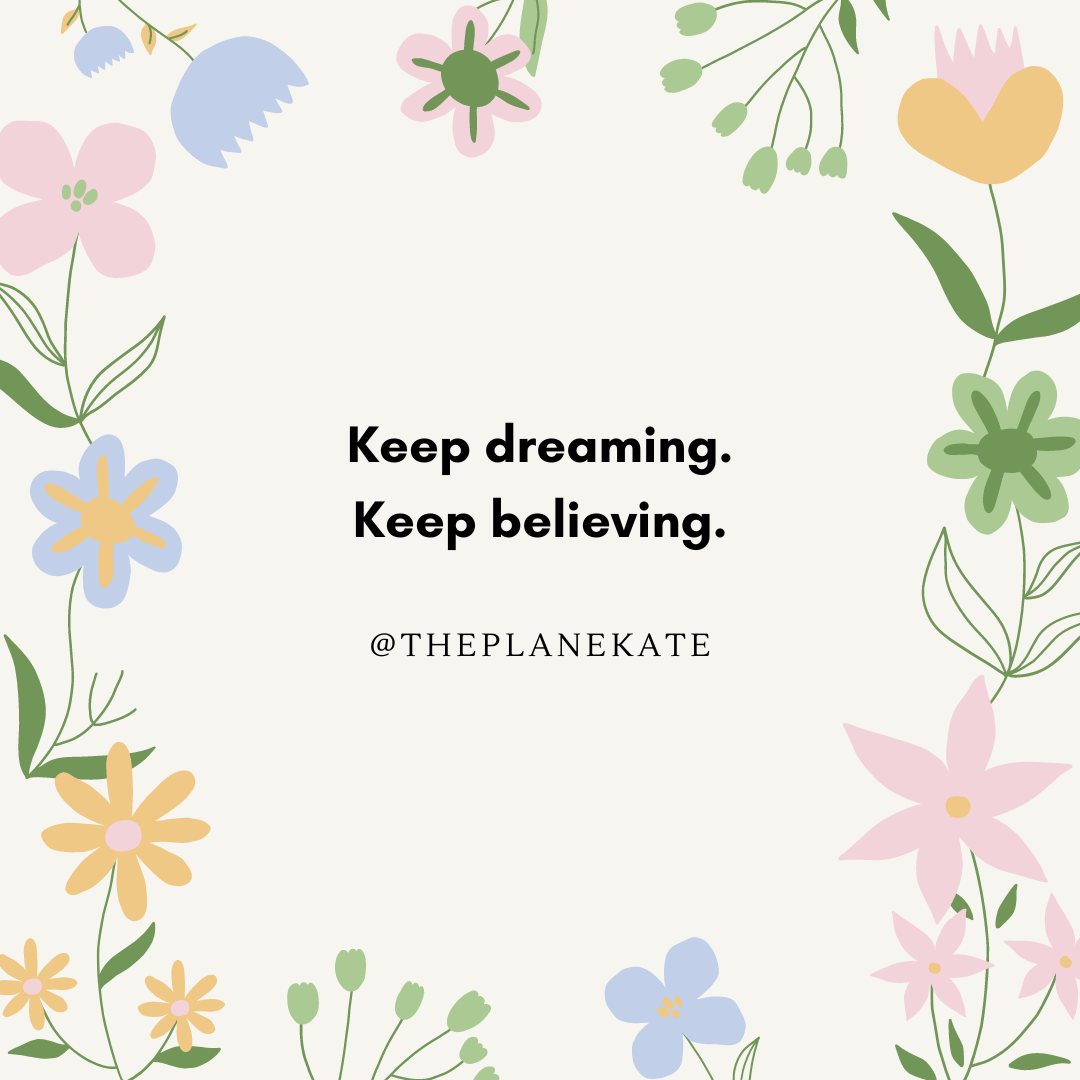 Keep Dreaming. Keep Believing. – The Plane Kate